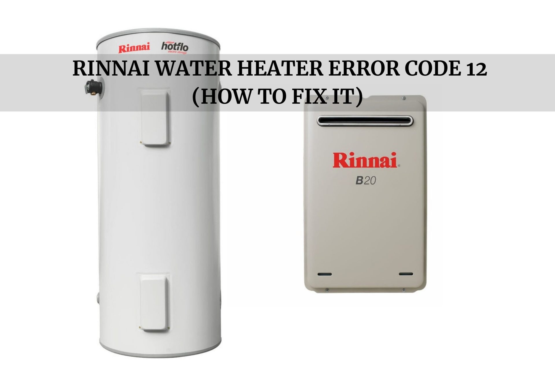 Rinnai Water Heater Error Code 12 How To Fix It Rinnai Water Heater Error Code 12 How To Fix It