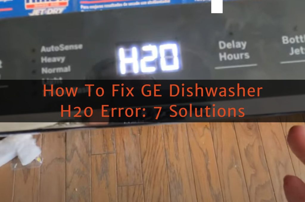 How To Fix GE Dishwasher H20 Error 7 Solutions How To Fix GE Dishwasher H20 Error 7 Solutions